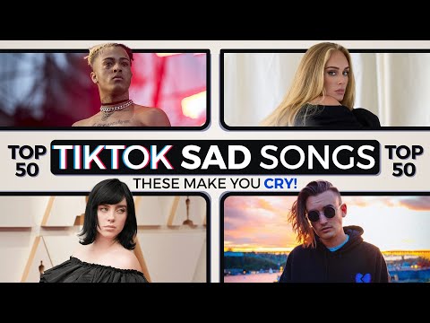 Top 50 Sad Tiktok Songs That Make You Cry