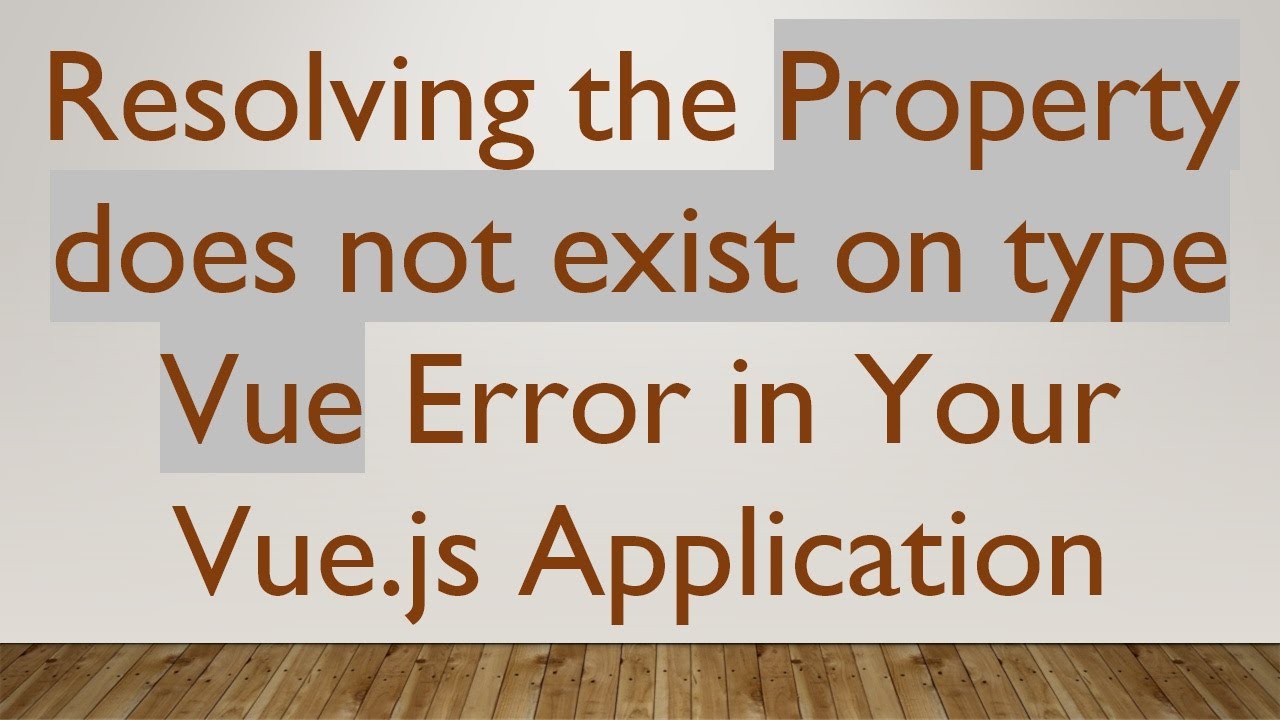Resolving The Property Does Not Exist On Type Vue Error In Your Vuejs 2137