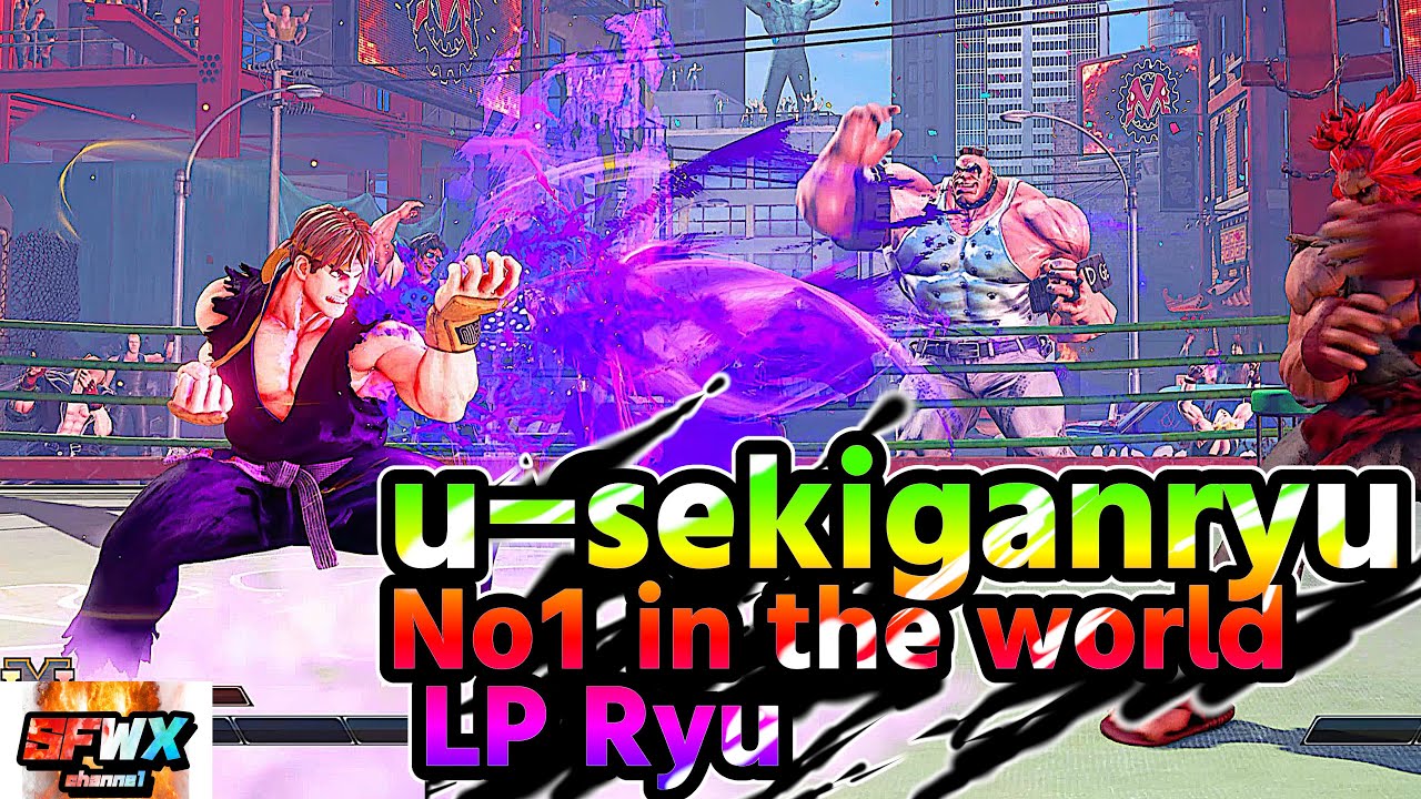 u-sekiganryu No1 in the world LP Ryu sf5 Season5 SF5 SFWX 4K ...