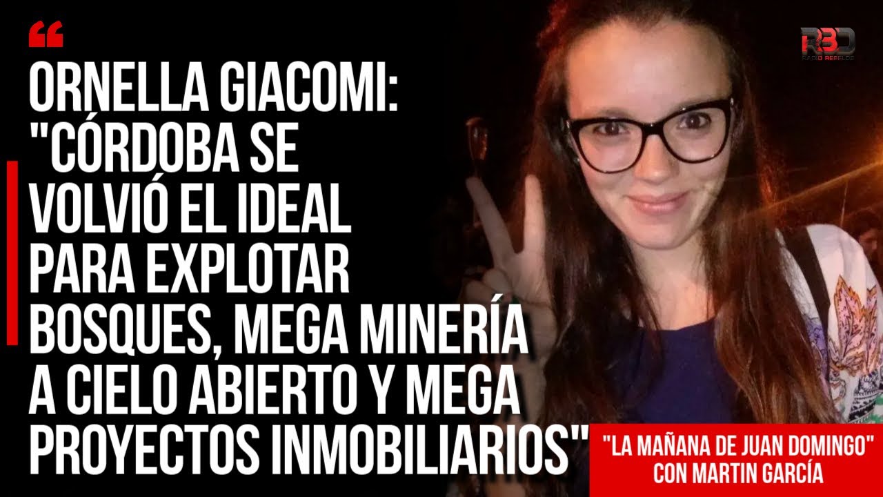 Giacomi: "Córdoba: Ideal para explotar bosques, minería a cielo abierto ...
