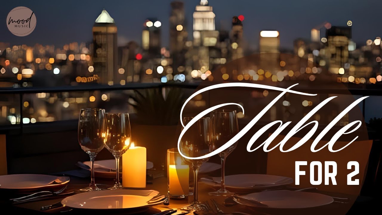 Table for 2 — Romantic Jazz for Wine Nights & Date Vibes - YouTube