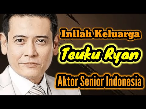 INILAH KELUARGA TEUKU RYAN YANG ASLI - AKTOR SENIOR INDONESIA