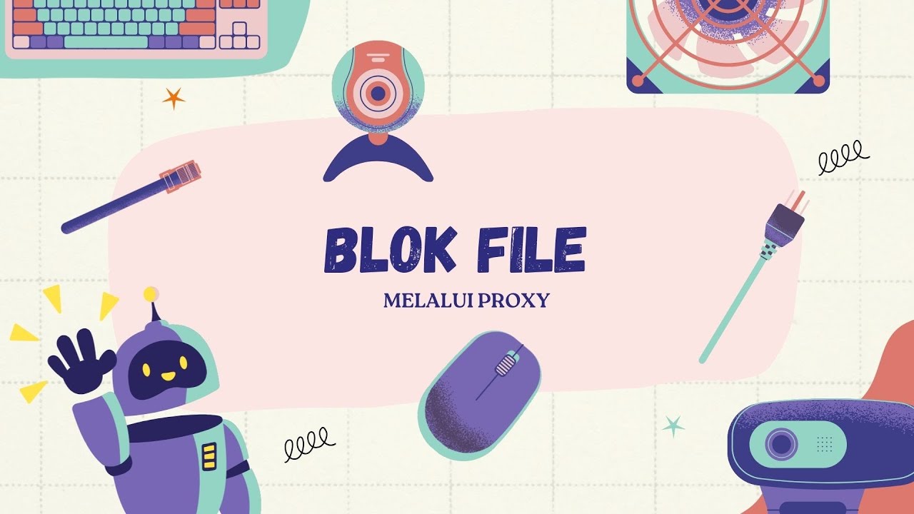 BLOK FILE MELALUI PROXY - YouTube
