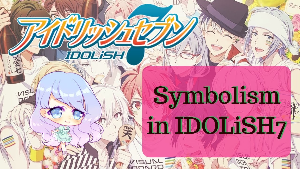 IDOLiSH7's Symbolism EXPLAINED - YouTube