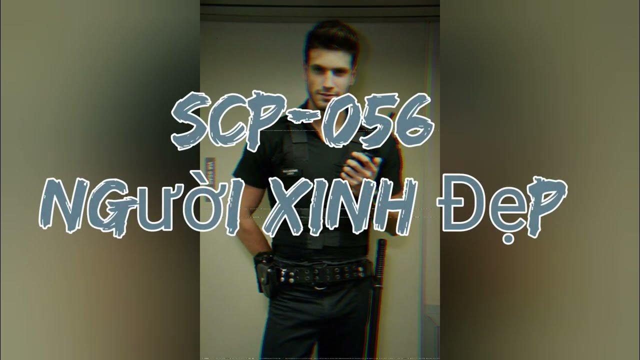 SCP-056 Người Xinh Đẹp #SCP Series I #scp #scpaudio - YouTube