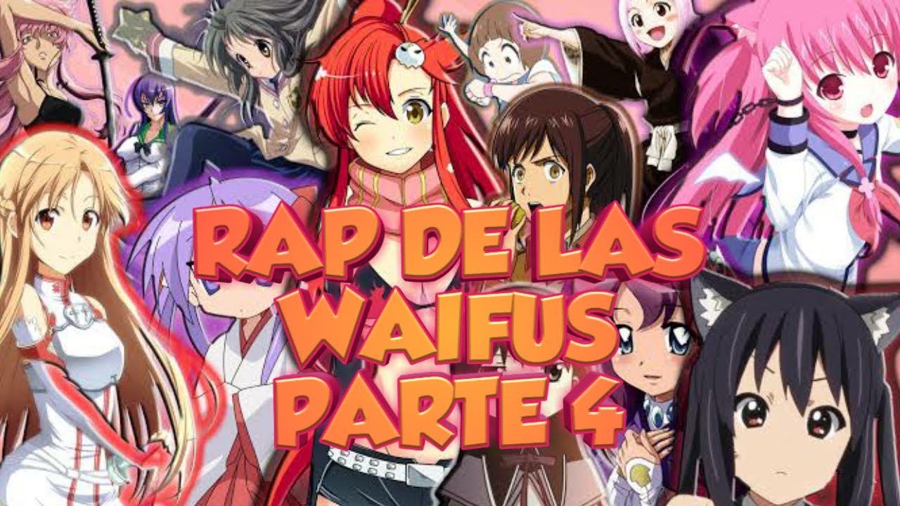 RAP DE LAS WAIFUS PARTE 4 - YouTube