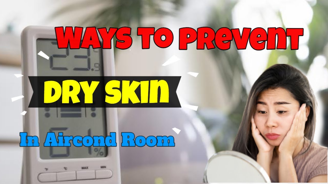 How To Prevent Dry Skin In Aircond Room? - YouTube