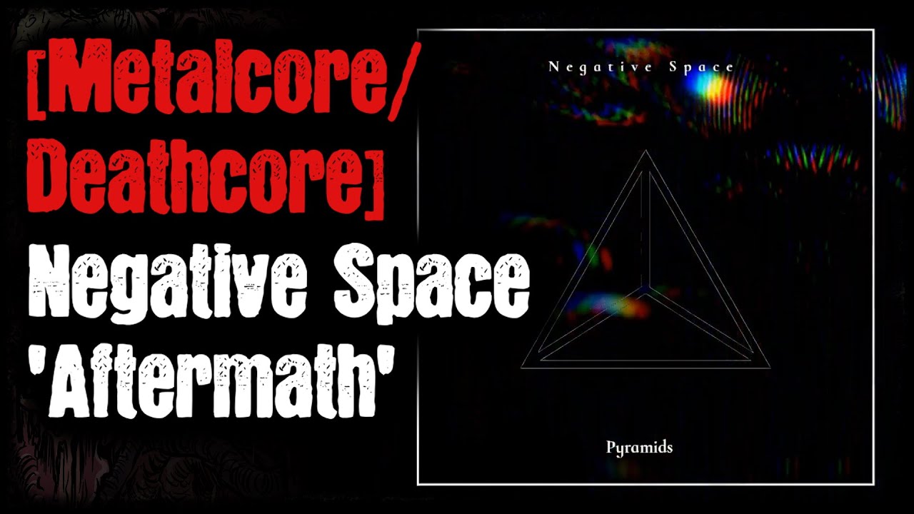 [Metalcore/Deathcore] - Negative Space - 'Aftermath' - YouTube