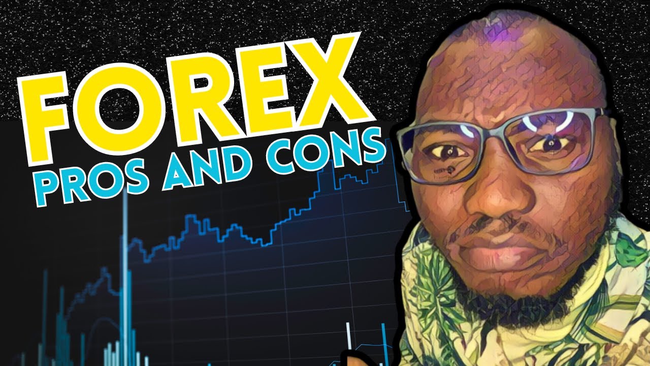 What Should I Know About Forex Trading Forex Trading Pros And Cons