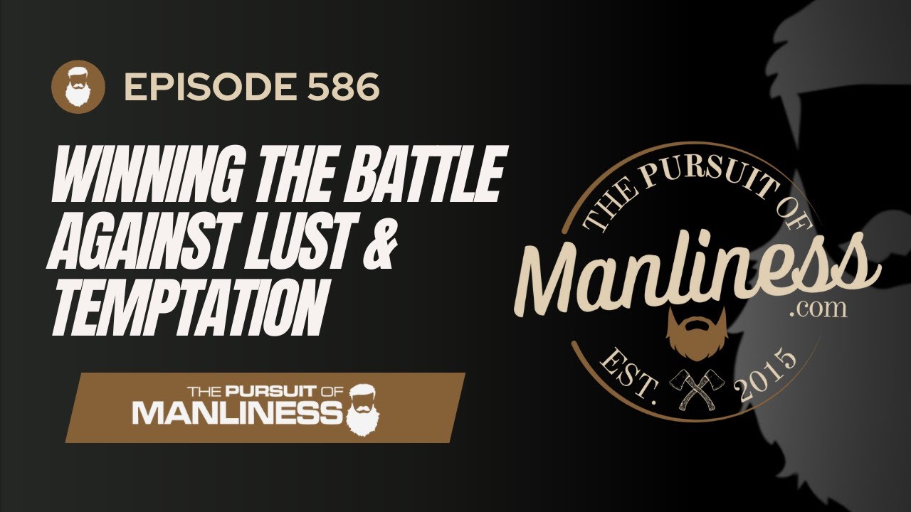 586: Winning The Battle Against Lust & Temptation - YouTube
