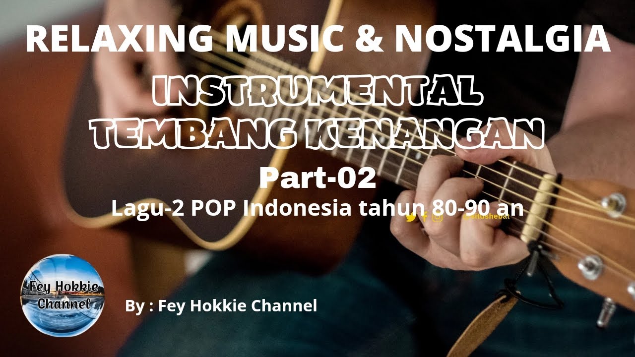 RELAXING MUSIC & NOSTALGIA #02 (INSTRUMENTAL TEMBANG KENANGAN) - YouTube