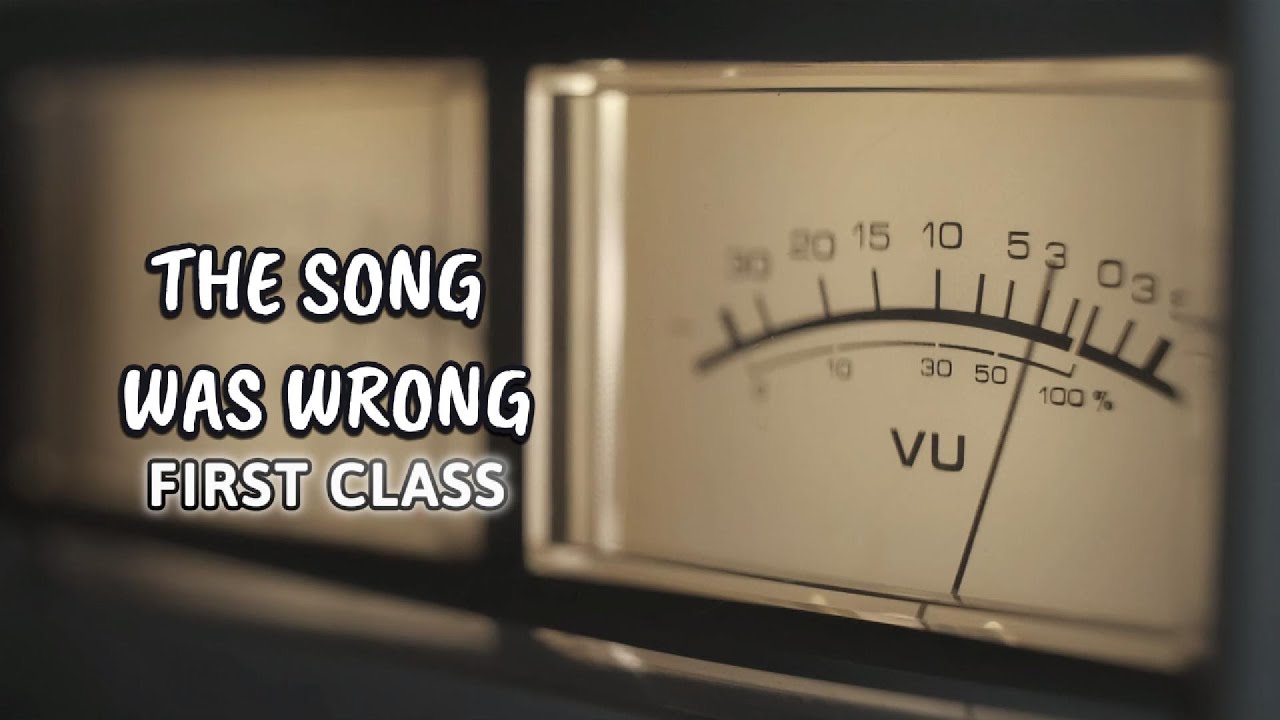 The Song Was Wrong FIRST CLASS [Music video] - YouTube