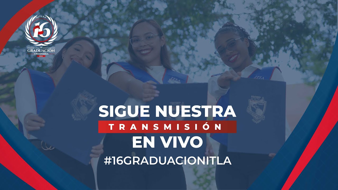 16.ª Graduación Ordinaria ITLA 2023 - YouTube
