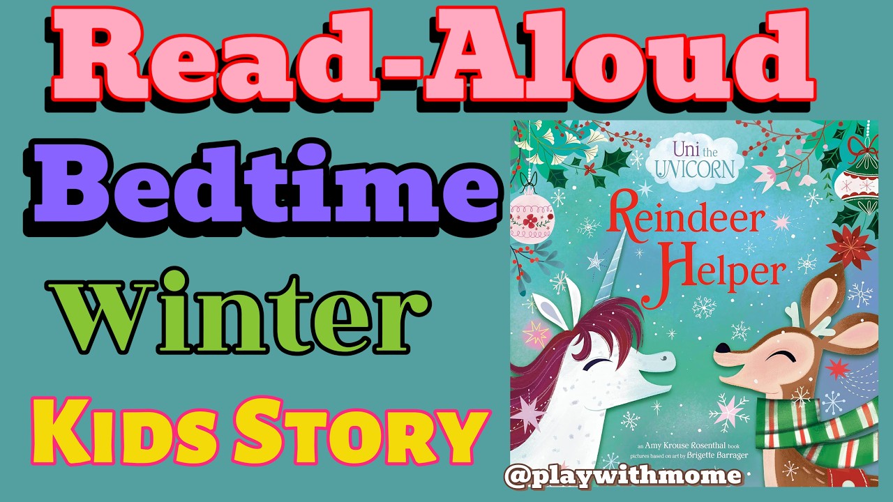 Uni the Unicorn | Reindeer Helper | Read-Aloud Bedtime Story for Kids ...
