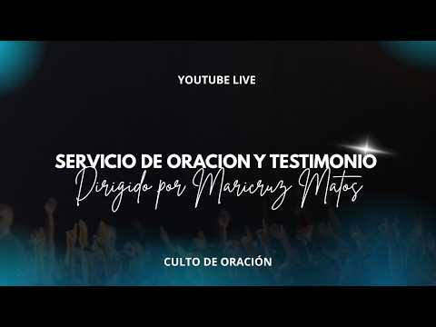 Servicio de oración _ Dirigido por Maricriz Matos _ Vanessa Martinez Linares.