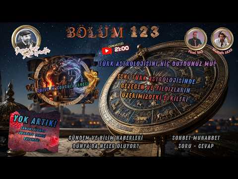 123 - Türk Astrolojisi / Solve Et Coagula İlkesi / Bilim Haberleri / Gündemdekiler / Sohbet&Muhabbet