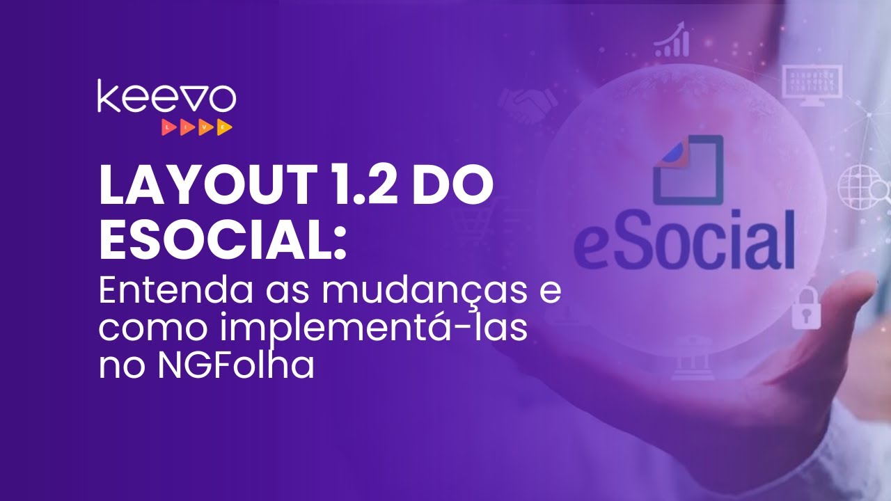 Layout 1.2 do eSocial: entenda as mudanças e como implementá-las no ...
