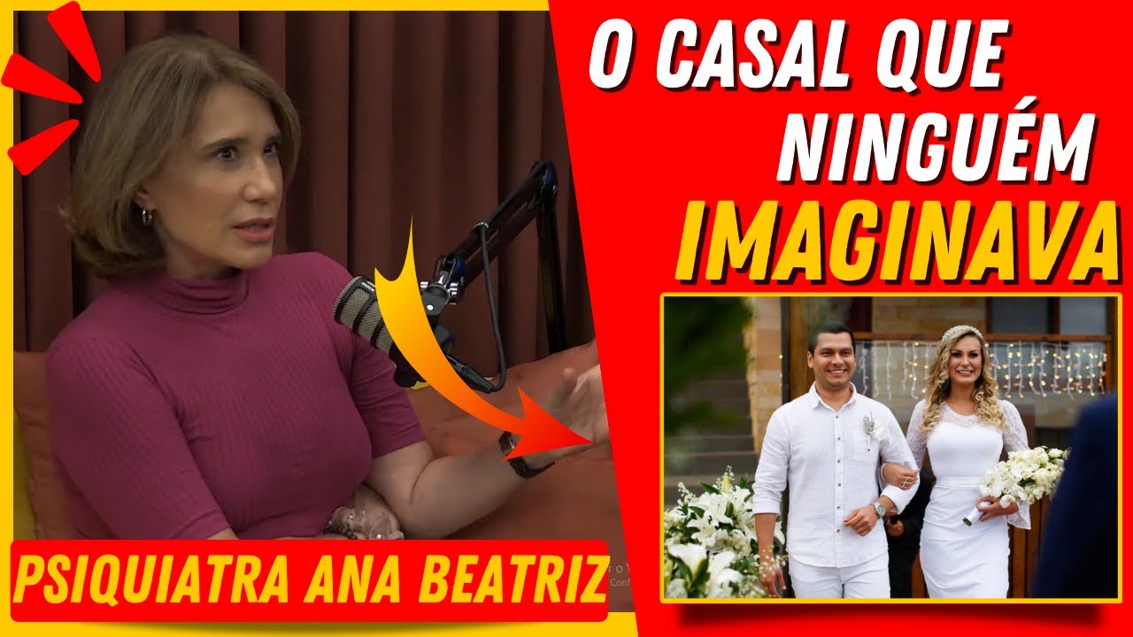 O casal que NINGUÉM imaginava |Dra. Ana Beatriz - YouTube