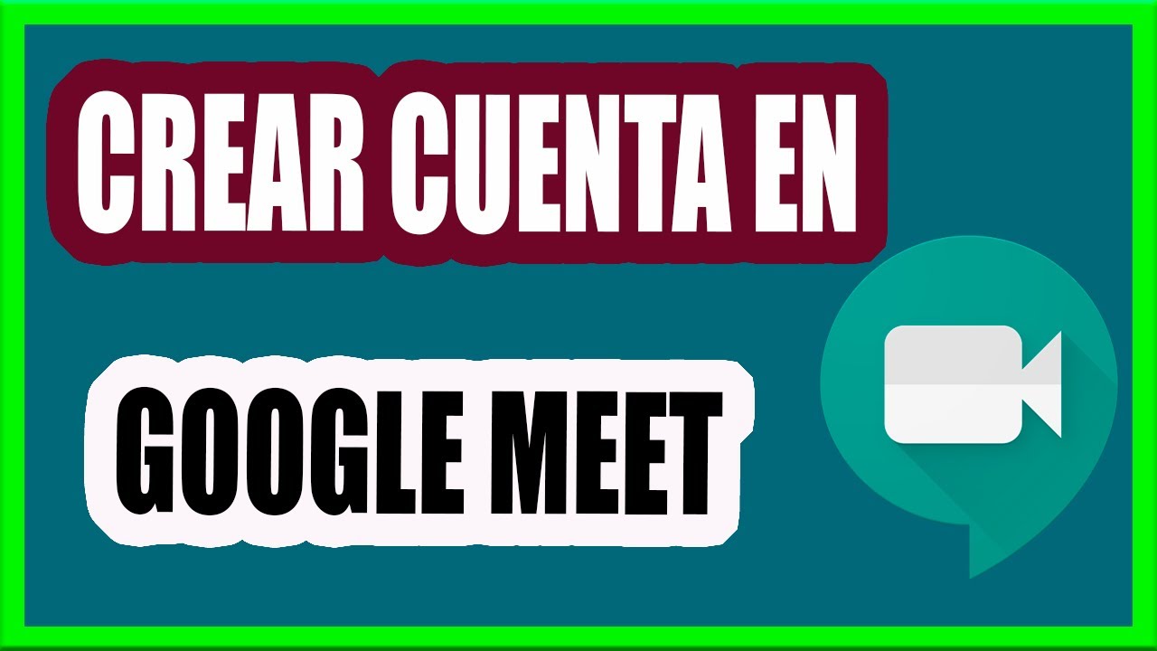 Como crear Cuenta de Google Meet / Iniciar Sesión o Acceder a Meet ...
