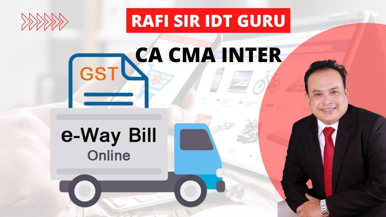 E-WAY BILL - CA/CMA INTER | RAFI SIR IDT GURU | #CA #CMA #E-WAYBILL # ...