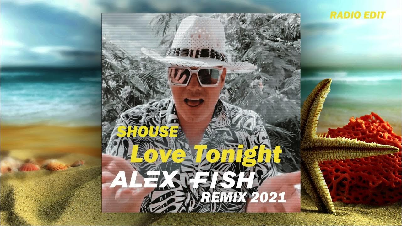 Shouse - Love Tonight (ALEX FISH Remix 2021) Radio Edit - YouTube
