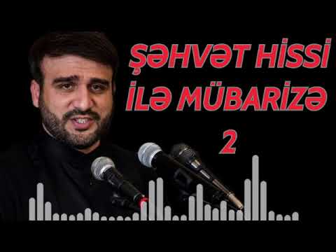 Hacı Ramil - Şəhvət hissi ilə necə mübarizə aparaq