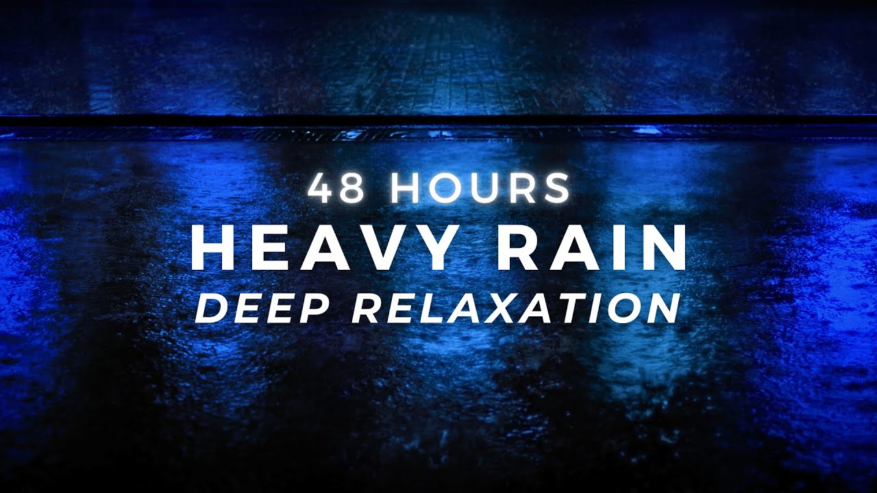 Heavy Rain - DEEP Sleep - Stop Insomnia FAST - Torrential Rain | 48 ...