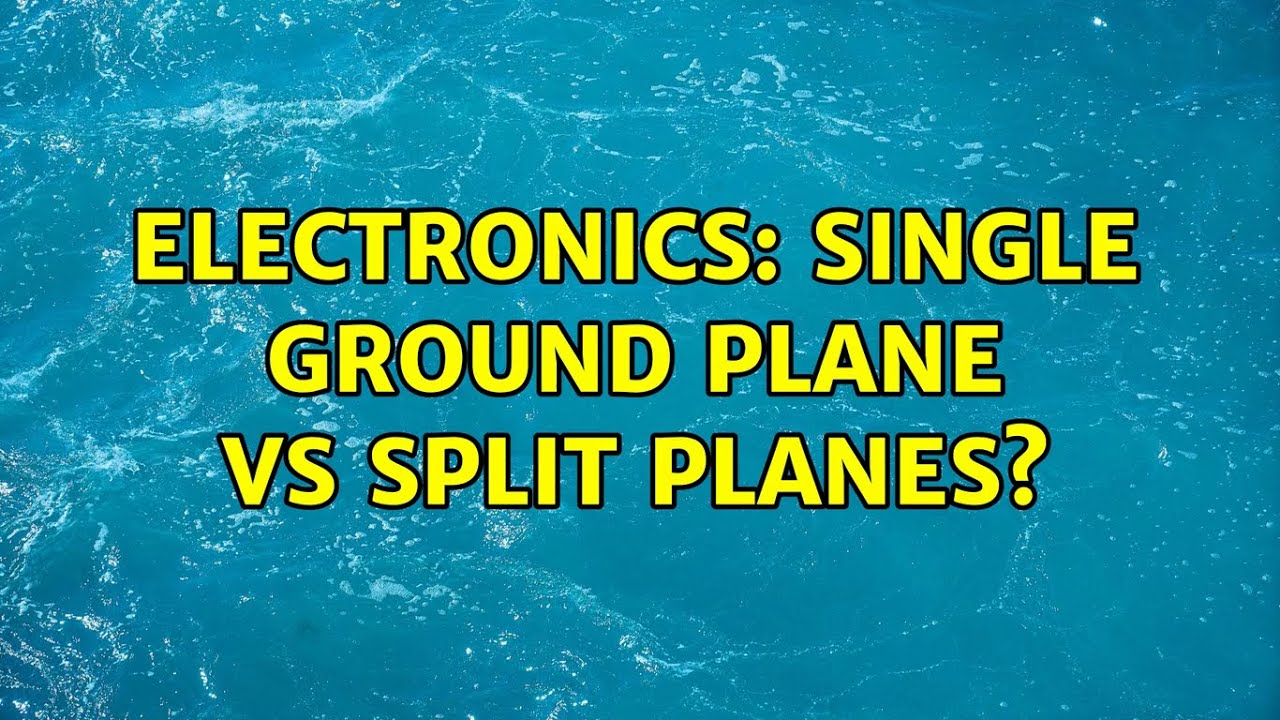 Electronics: Single ground plane vs split planes? (2 Solutions!!) - YouTube
