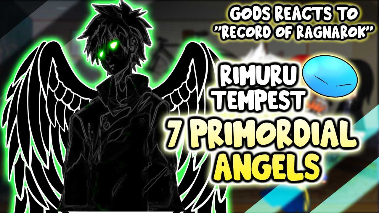 Gods React To "Rimuru Tempest" 7 Primordial Angels |Record of Ragnarok ...