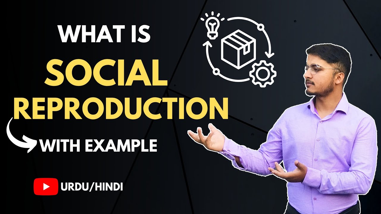 What is Social Reproduction? Urdu / Hindi - YouTube