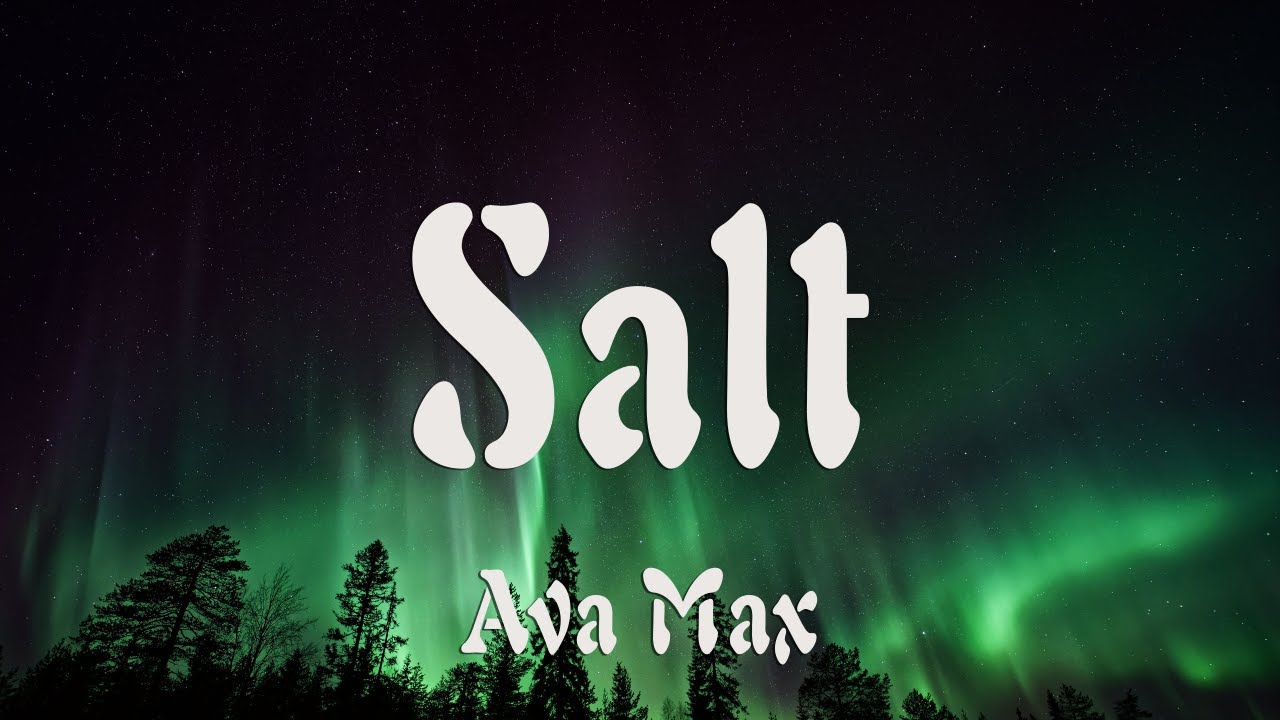 Ava Max - Salt (Lyrics) - YouTube