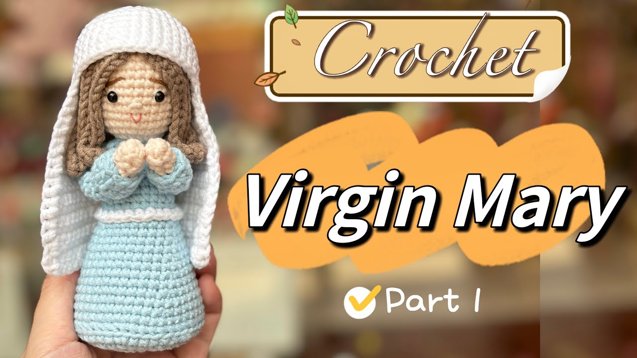 Crochet Virgin Mary - Part 1 | Hướng dẫn móc Đức Mẹ Maria - YouTube