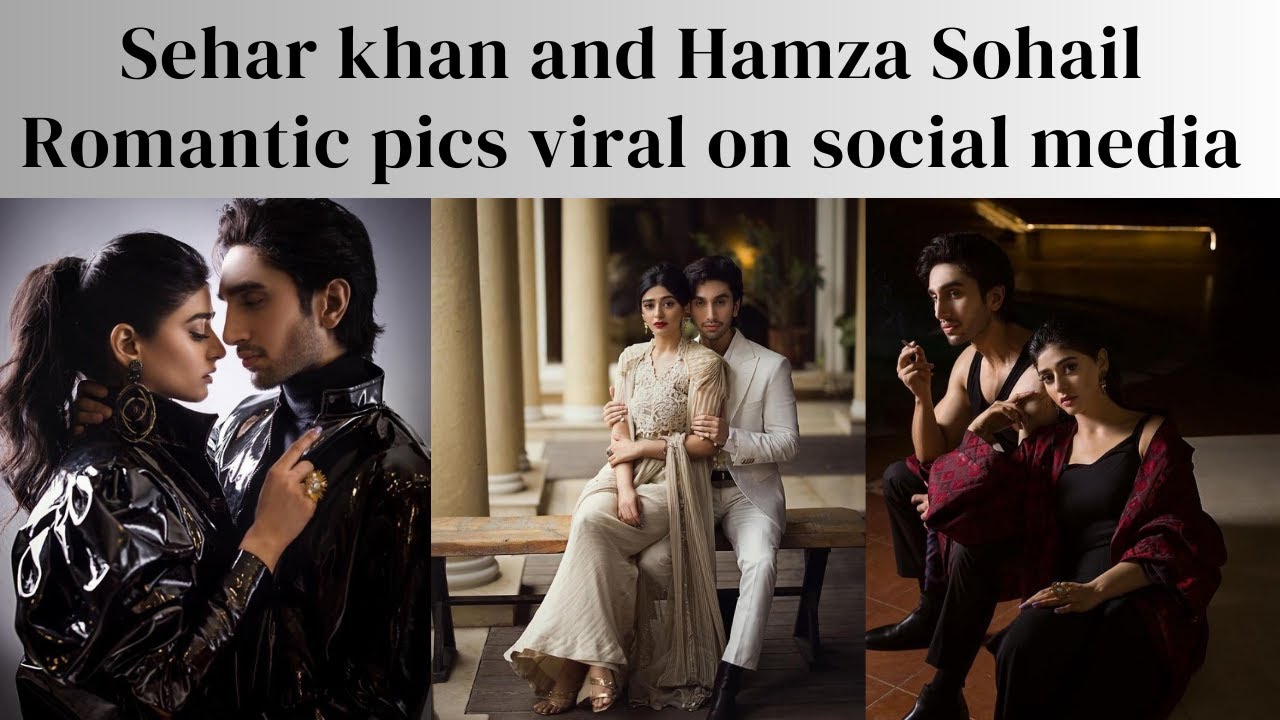 Sehar khan and Hamza Sohail Romantic photo shoot got viral on social media /Sehar khan or hamza ...