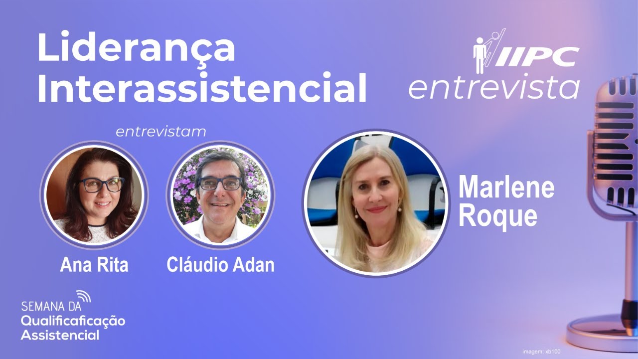Liderança Interassistencial | IIPC Entrevista Marlene Roque | #08 - YouTube