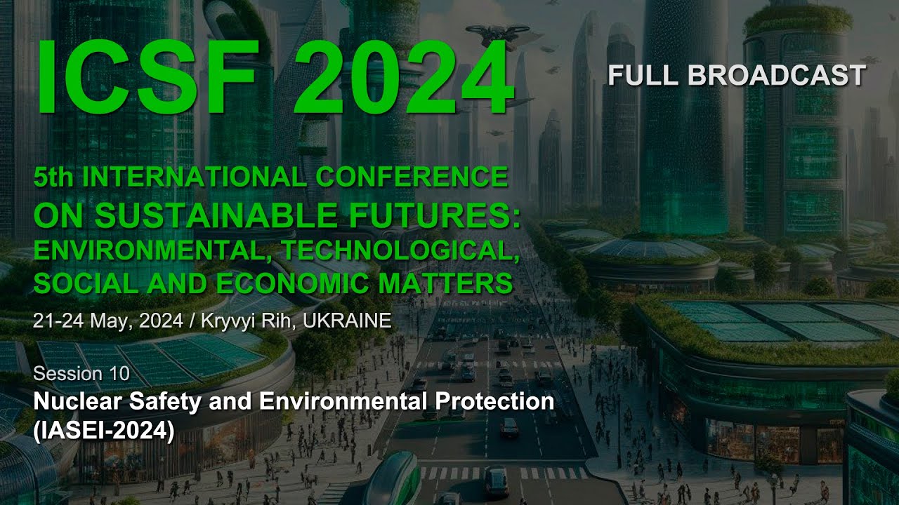 ICSF 2024 - Nuclear Safety and Environmental Protection IASEI 2024 ...
