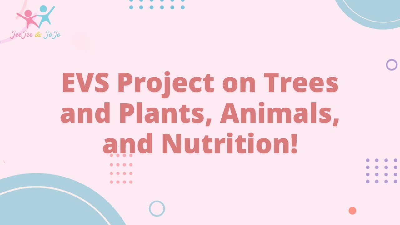 EVS Project on Trees and Plants, Animals, and Nutrition! | Fun and Easy ...