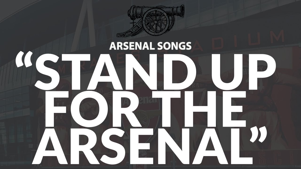 STAND UP FOR THE ARSENAL CHANT - YouTube