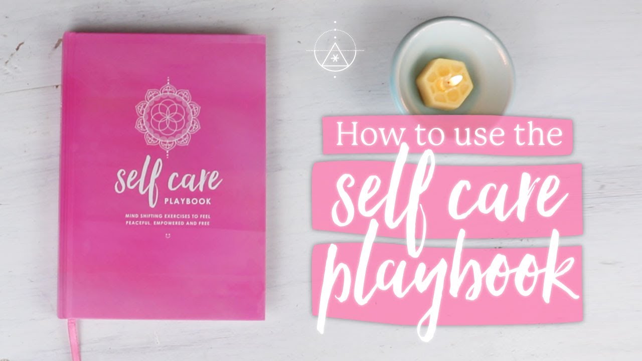 How to use the Self Care Playbook - a guide to self reflection, self ...