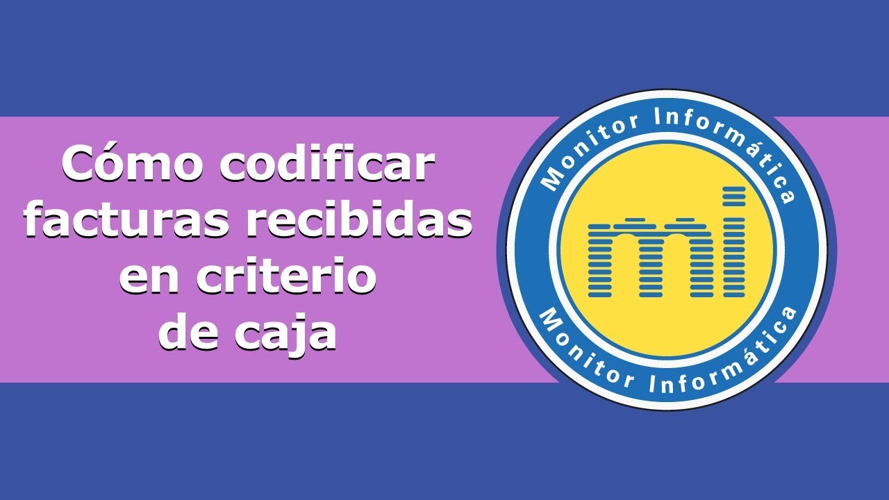 Cómo Codificar una Factura Recibida en Criterio de Caja en Contabilidad ...