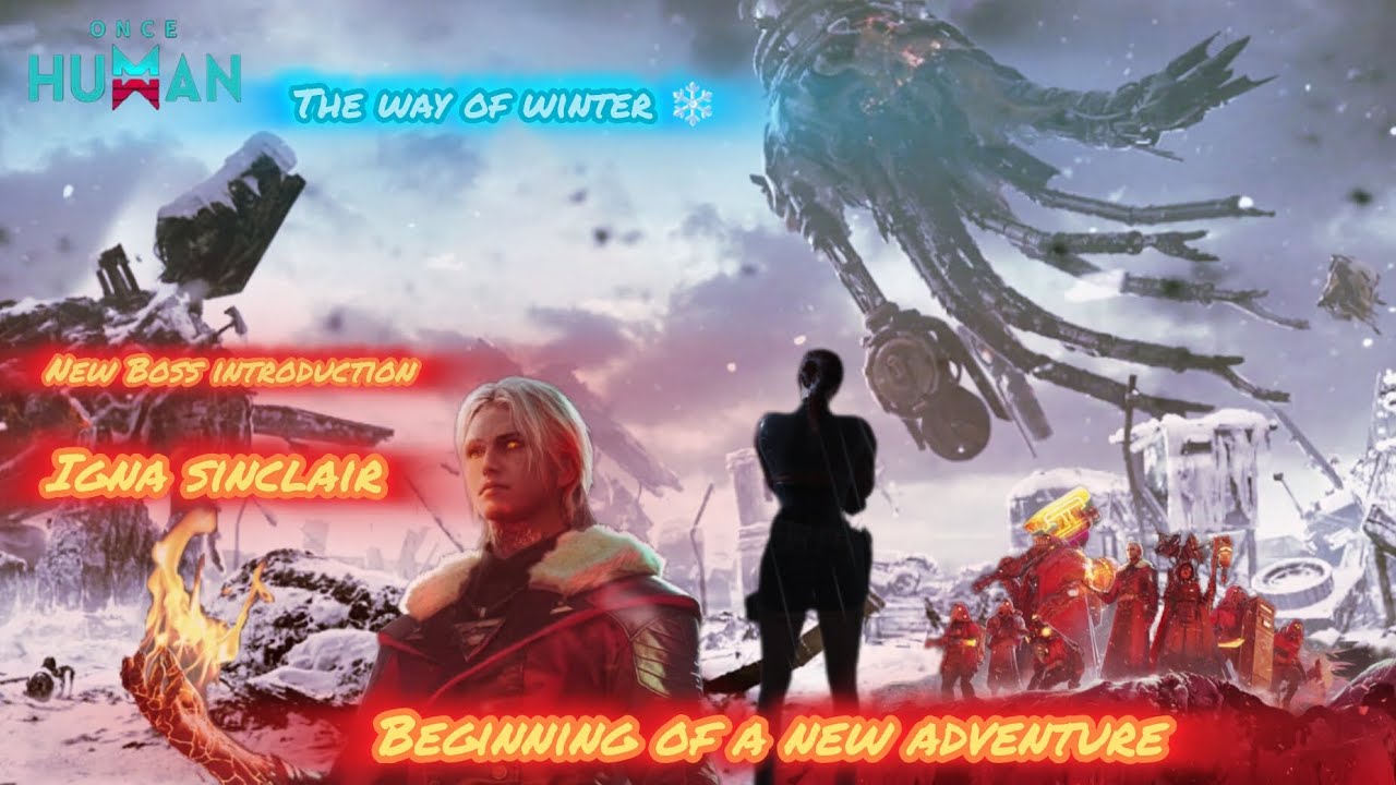 Once Human | The Way Of Winter...Boss Igna Sinclair...Introduction... - YouTube
