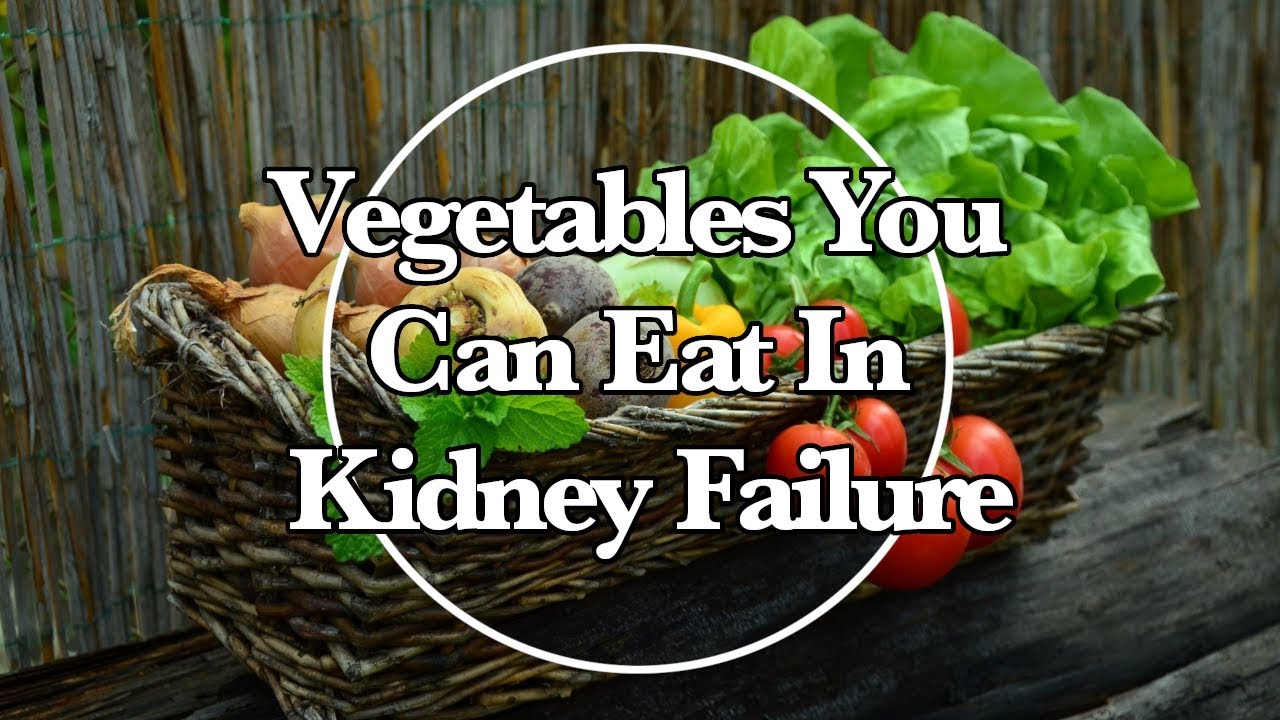 Vegetables Diet Chart In Kidney Failure Patients Diet In Kidney Vegetables Diet Chart In Kidney Failure Patients Diet In Kidney