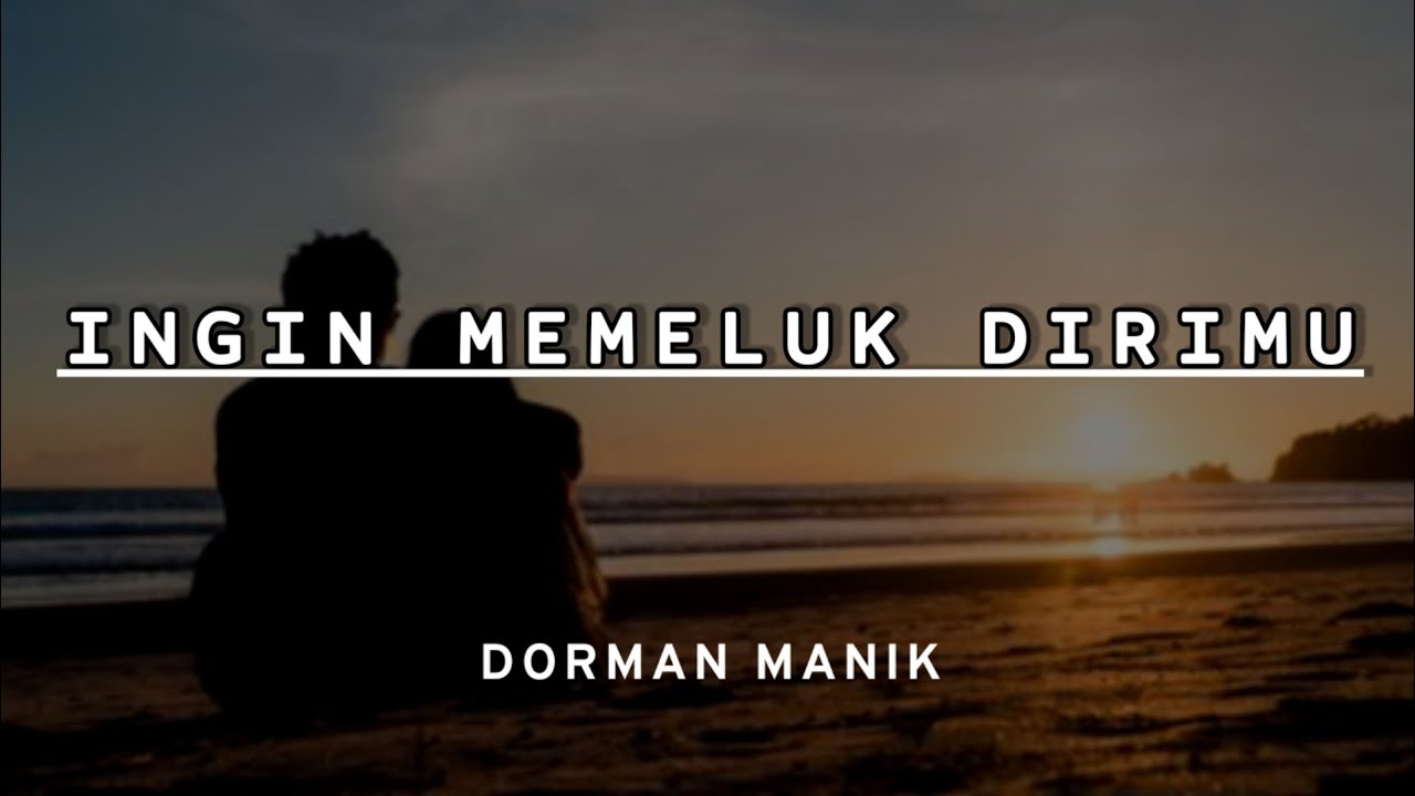 Ingin Memeluk Dirimu - Dorman Manik (Lirik) - YouTube