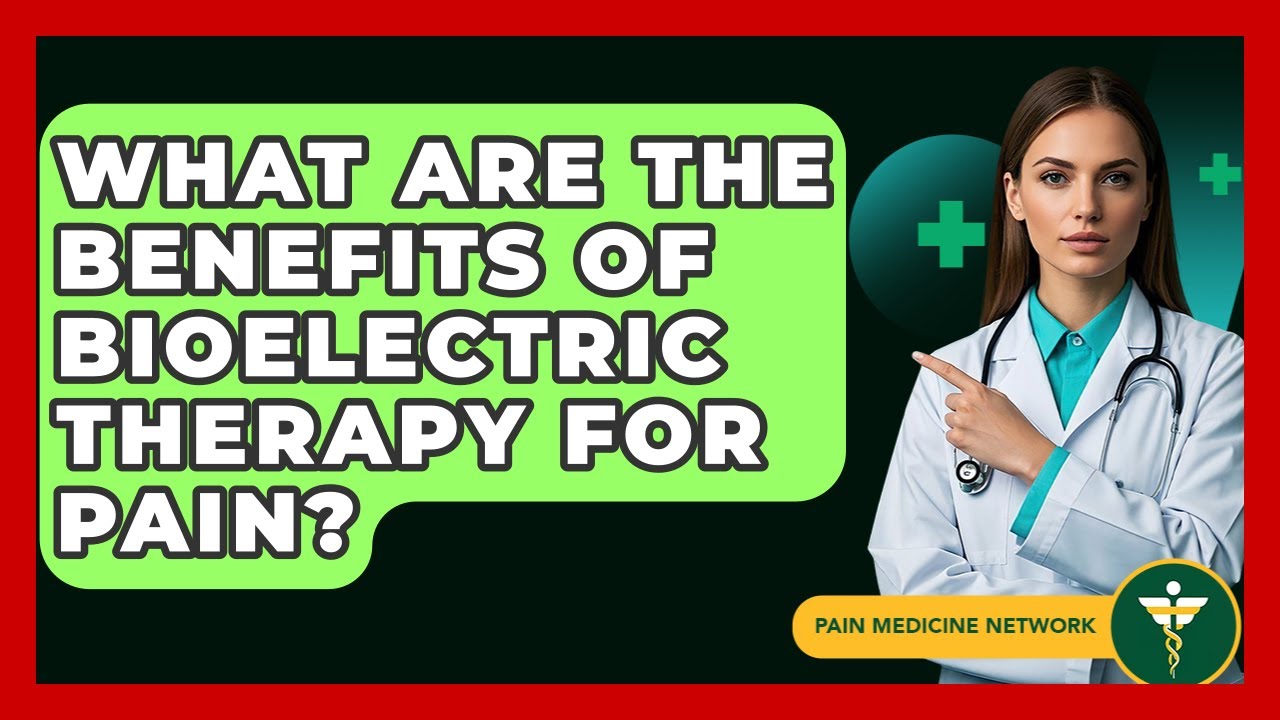 What Are the Benefits of Bioelectric Therapy for Pain? - Pain Medicine ...