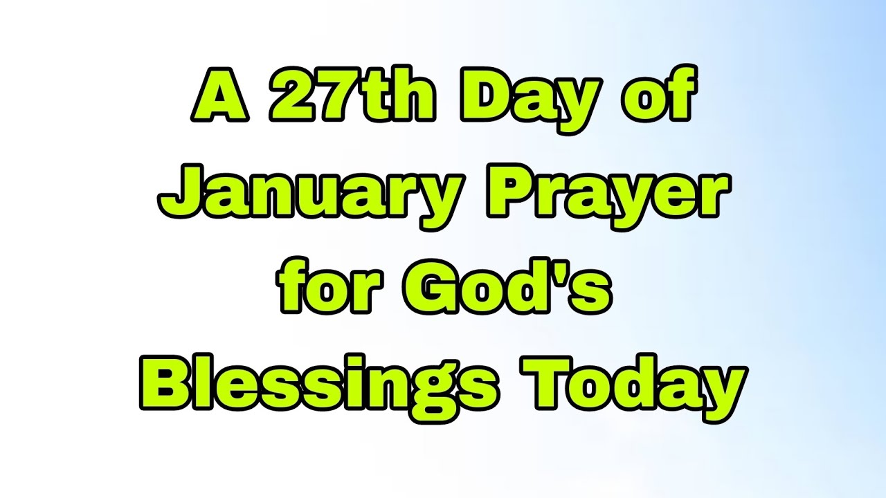 Let's Pray Together for Blessings On the 27th Day of January 🙏 Monday ...