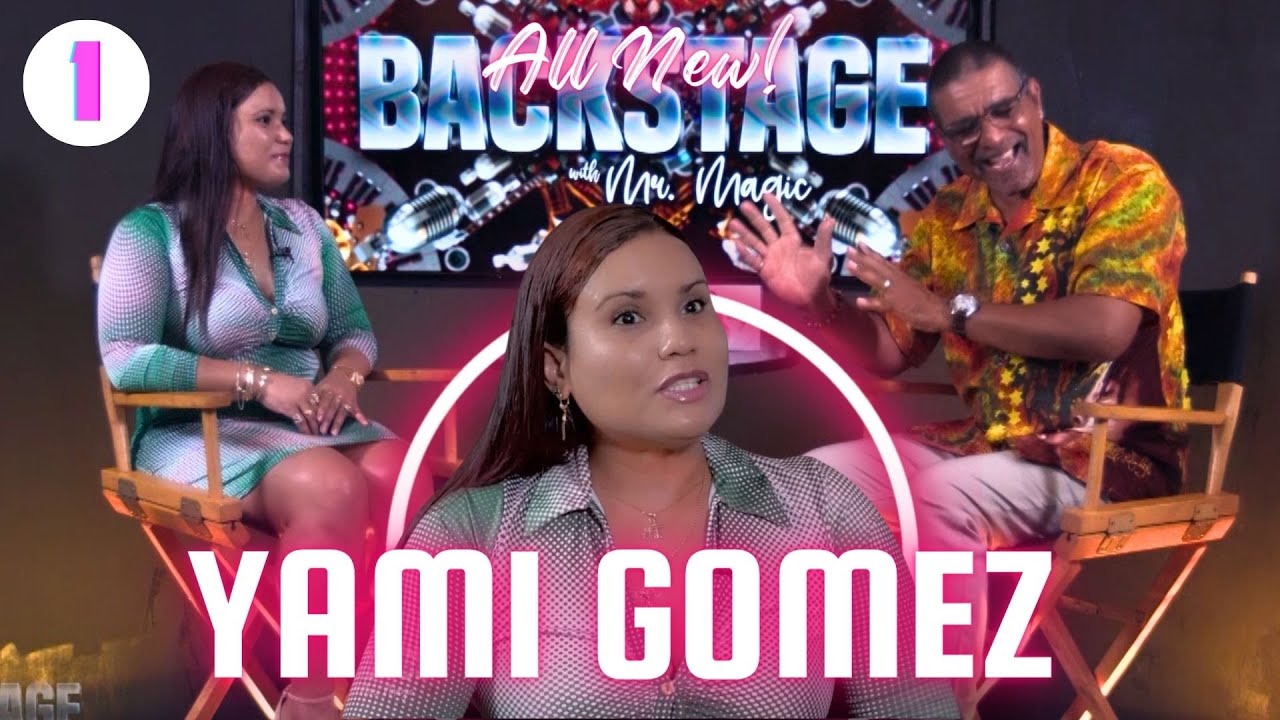 Back Stage with Yami Gomez - YouTube