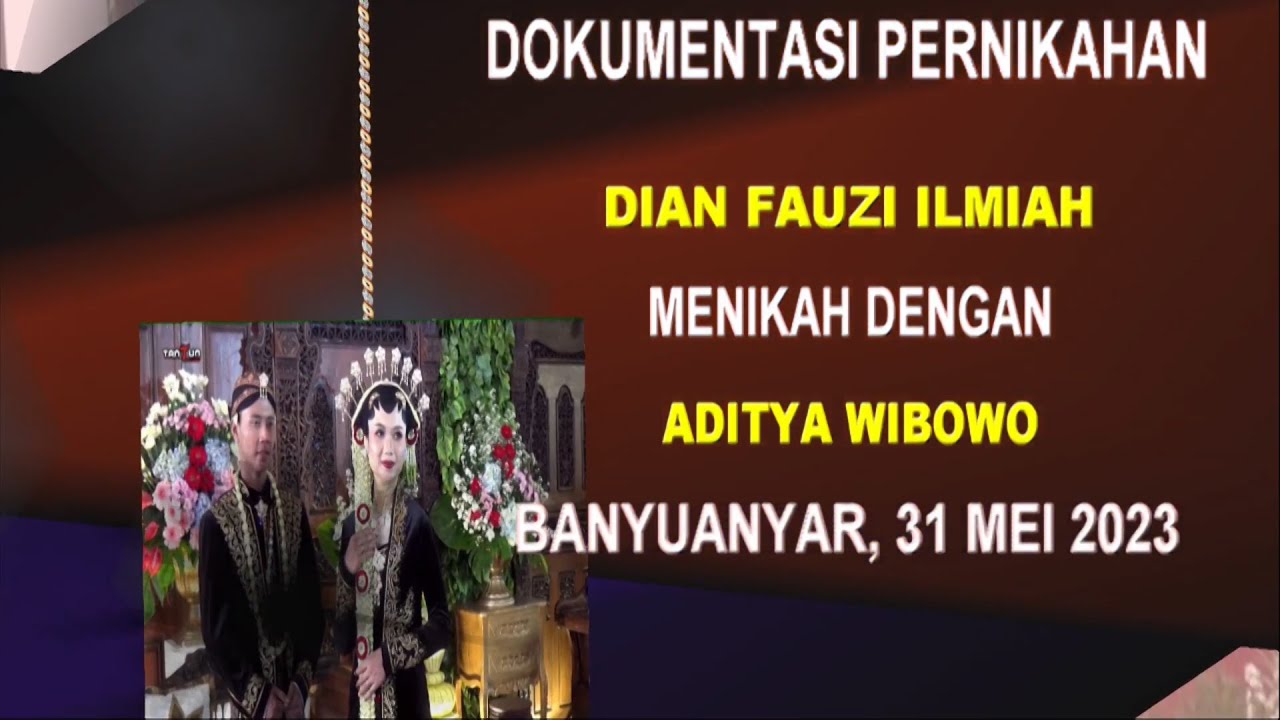 Pernikahan Dian Fauzi Ilmiah & Aditya Wibowo Banyuanyar 31 Mei 2023 ...