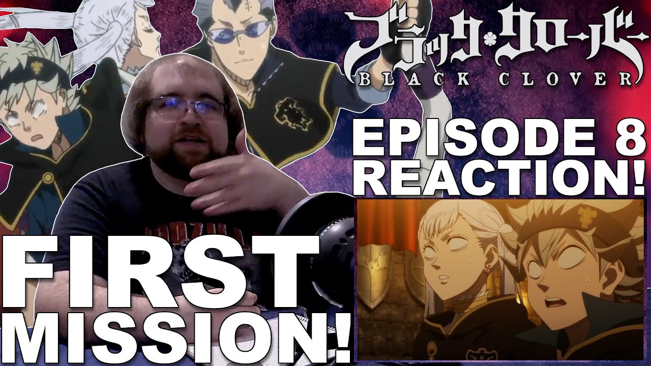 Black Clover Ep. 8: "Go! Go! First Mission" | Reaction! - YouTube