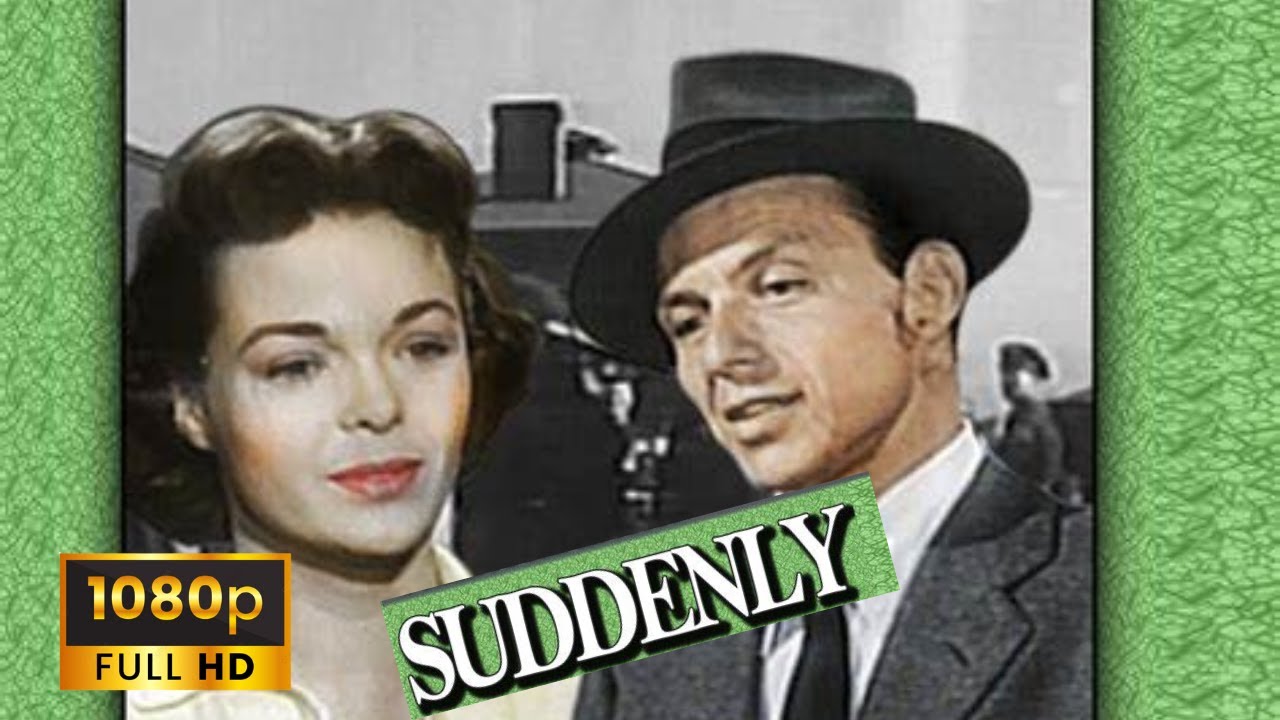 Suddenly (1954) - Full Movie | Frank Sinatra | Classic Film l Restored ...