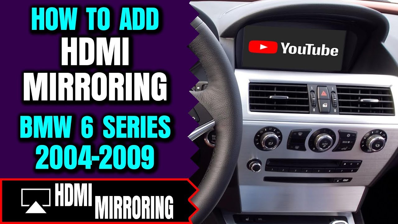 BMW 6 Series Screen Mirroring - How To Add HDMI Port BMW 2004-2009 ...