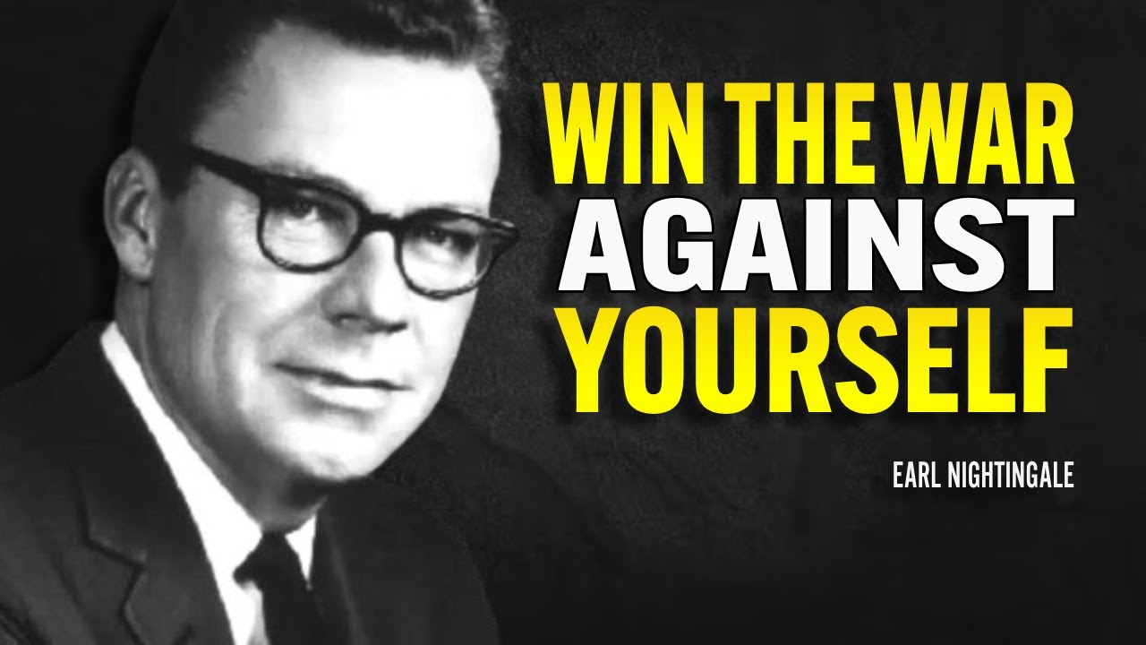 Win The War Against Yourself - Earl Nightingale Motivation - YouTube